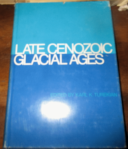 GEOLOGY CLIMATE CHANGE LATE CENOZOIC GLACIAL AGES Yale Press 1971 ...