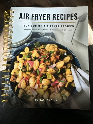 Air Fryer Recipes : 150+ Yummy Air Fryer Recipes by Cathy Yoder (2021 ...