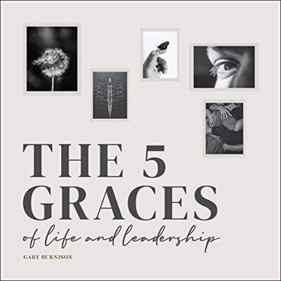 The Five Graces of Life and Leadership By Gary Burnison 9781119864042| eBay
