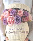 Jane Packer's Flower Course: 1 By Jane Packer 9781845977375| eBay