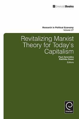 Research in Political Economy Ser.: Revitalizing Marxist Theory for ...