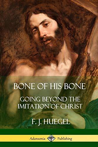 Bone of His Bone: Going Beyond the Imitation of Christ 9781387972180| eBay
