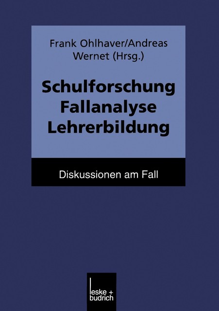 Schulforschung Fallanalyse Lehrerbildung von Andreas Wernet Frank ...