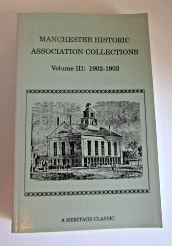 Manchester Historic Association Collections Vol 3 New Hampshire History ...