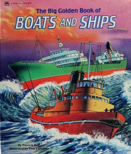 THE BIG GOLDEN BOOK OF BOATS AND SHIPS By Patricia Relf & Tom Lapadula ...