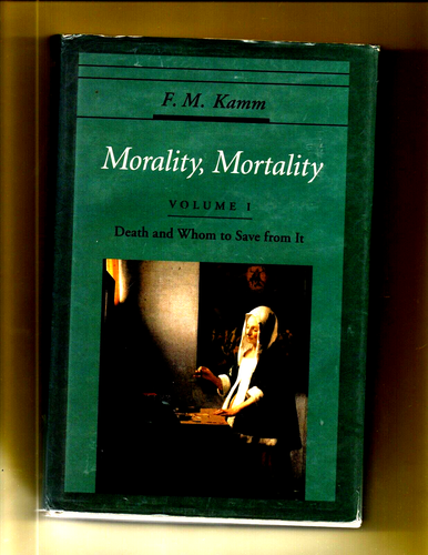 Morality, Mortality: Volume I: Death and Whom to Save from It by F M ...