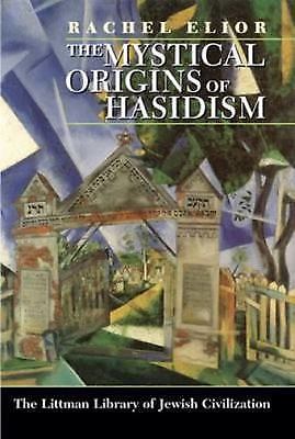 Mystical Origins of Hasidism by Rachel Elior (2008, Trade Paperback ...