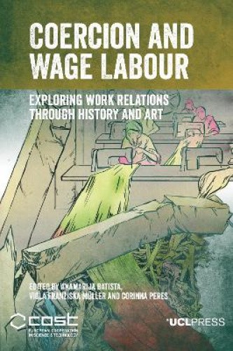 Coercion and Wage Labour: Exploring Work Relations Through History and ...