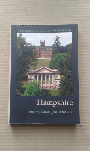 THE HISTORIC GARDENS OF ENGLAND HAMPSHIRE BY TIMOTHY MOWL & JANE ...