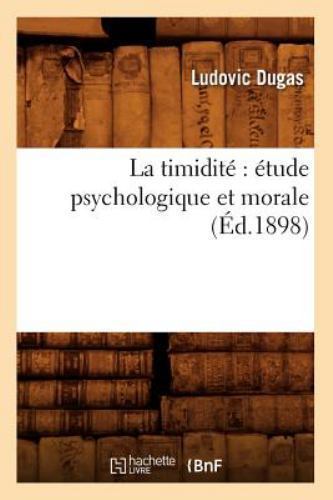 Timidite : Etude Psychologique et Morale (Ed. 1898) by Dugas L and ...