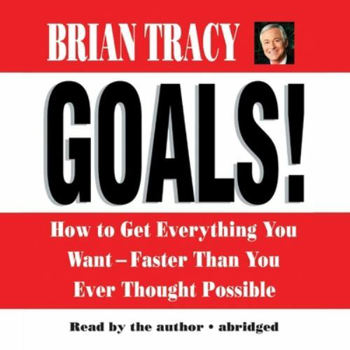 Goals! : How to Get Everything You Want--Faster Than You Ever Thought ...