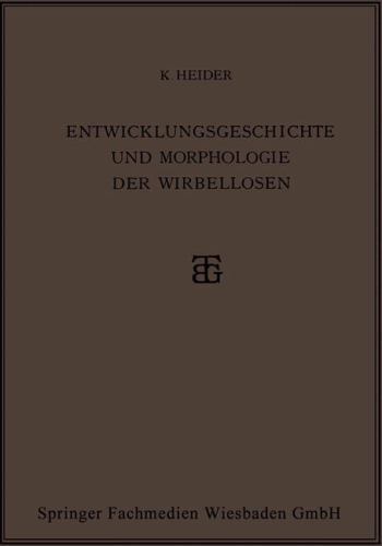 Entwicklungsgeschichte und Morphologie der Wirbellosen by Karl Heider ...