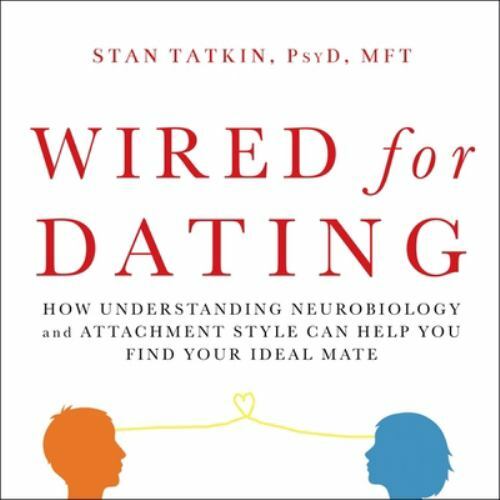 Wired for Dating LIB/e : How Understanding Neurobiology and Attachment ...