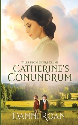 Catherine's Conundrum: Tales from Biders Clump by Dameron-Hill, Erin ...