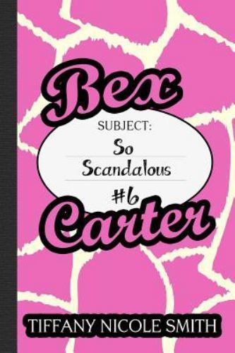 Bex Carter 6: So Scandalous by Tiffany Smith (2015, Trade Paperback ...
