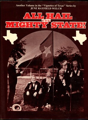 {Signed] All Hail the Mighty State! June Welch. Texas. Texana ...