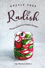 Hassle Free Radish: Simple & Delicious Radish Recipes by Kelly, Thomas ...
