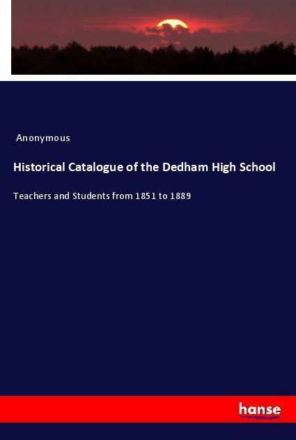 Historical Catalogue of The Dedham High School von Anonymous (2018 ...