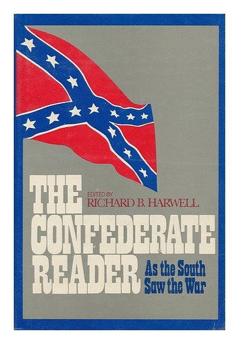 HARWELL, RICHARD BARKSDALE (ED. ) The Confederate Reader / Edited by ...