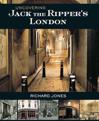 Uncovering Jack the Ripper's London - Paperback NEW Richard Jones(A ...