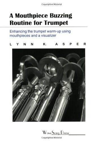 A Mouthpiece Buzzing Routine for Trumpet - Spiral-bound By Asper, Lynn ...