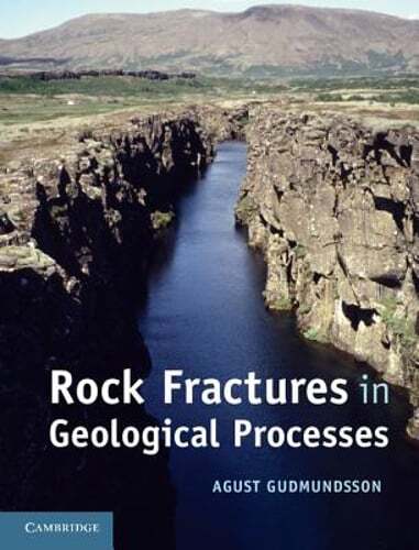 Rock Fractures in Geological Processes by Professor Gudmundsson, Agust ...