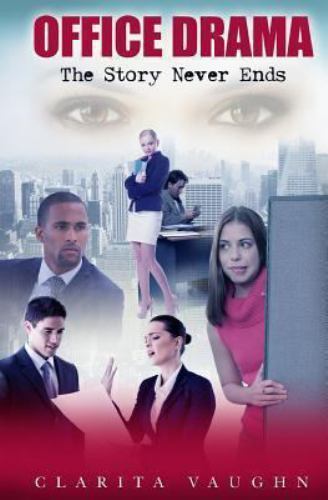 Office Drama : The Story Never Ends by Clarita Janae Vaughn (2013 ...
