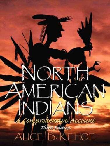 North American Indians: A Comprehensive Account by Alice Beck Kehoe ...