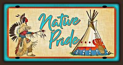 NATIVE PRIDE! METAL LICENSE PLATE 6X12 CHEROKEE NAVAJO SHAWNEE APACHE ...