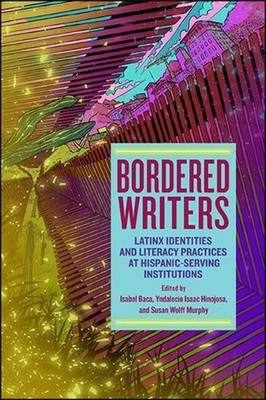 Bordered Writers: Latinx Identities and Literacy Practices at Hispanic ...