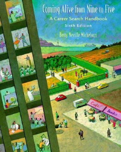 Coming Alive from Nine to Five: A Career Search Handbook - Paperback ...