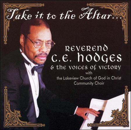 Take It to the Altar * by Rev. C.E. Hodges (CD, Feb-2006, 1 Way Out ...