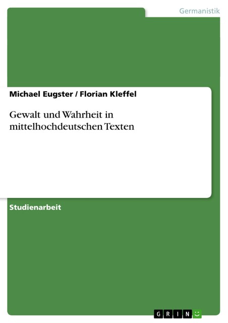 Gewalt und Wahrheit in mittelhochdeutschen Texten von Florian Kleffel ...