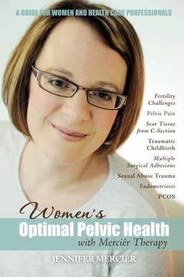 WOMEN'S OPTIMAL PELVIC HEALTH WITH MERCIER THERAPY By Jennifer Mercier ...