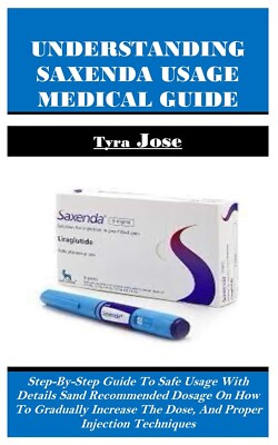 UNDERSTANDING SAXENDA USAGE MEDICAL GUIDE: Step-By-Step Guide To Safe ...