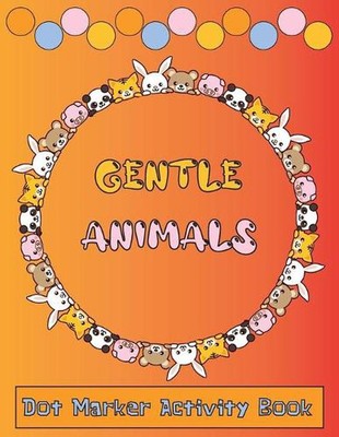 Dot Marker Activity Book Gentle Animals: Easy Guided BIG DOTS No bleed ...
