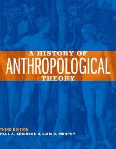 History of Anthropological Theory by Paul A. Erickson and Liam D ...