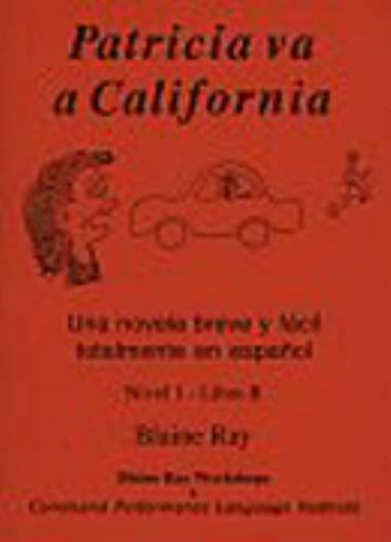 TPRS First-Year Spanish Novels Ser.: Patricia Va a California by Blaine ...