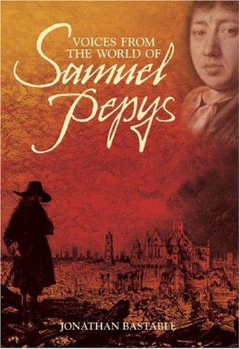 Voices from the World of Samuel Pepys By Jonathan Bastable. 9780 | eBay