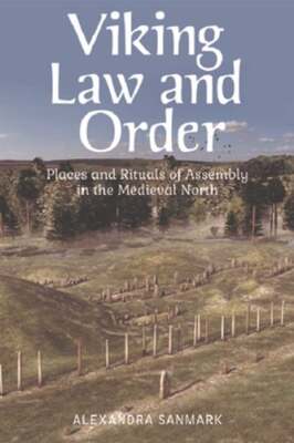 Viking Law and Order: Places and Rituals of Assembly in the Medieval ...