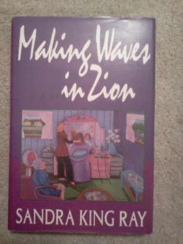 MAKING WAVES IN ZION By Cassandra King & Sandra King Ray - Hardcover ...