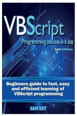 VBScript Programming Success in a Day: Beginner's Guide to Fast, Easy ...
