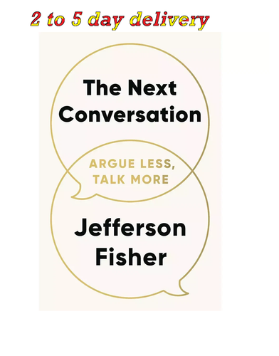 The Next Conversation: Argue Less, Talk More by Jefferson Fisher USA ...