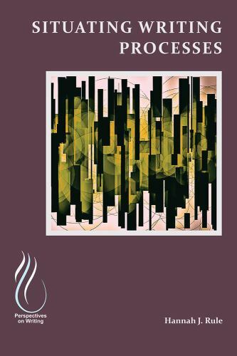 Situating Writing Processes, Paperback by Rule, Hannah J., Used Good ...