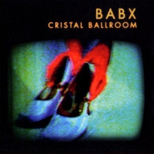 BABX - CRISTAL BALLROOM (CD 2009) NEW **11 TRACKS** 825646906949| eBay