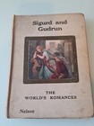 Sigurd & Gudrun The Worlds Romances Series (1912) T. Nelson & Sons H/B ...