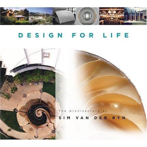 Design for Life: The Architecture of Sim Van Der Ryn by Van Der Ryn ...