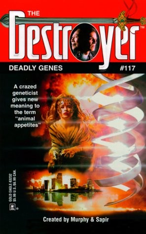 DEADLY GENES (DESTROYER #117) (THE DESTROYER, 117) By Warren Murphy ...