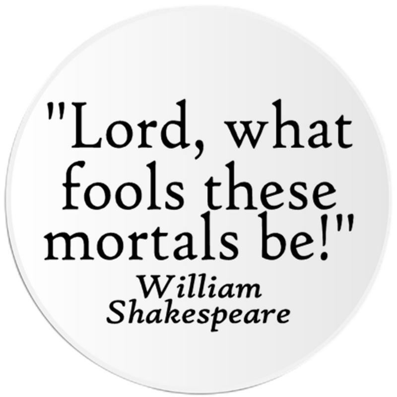Lord What Fools These Mortals Be Shakespeare - 100 Pack Circle Stickers ...