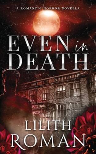 Even in Death: a Romantic Horror Novella - Paperback By Roman, Lilith ...